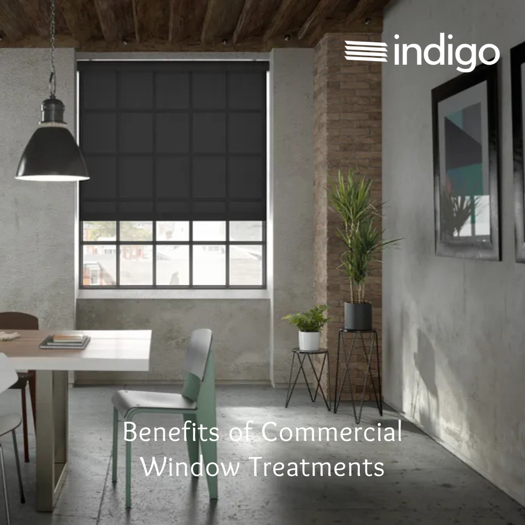 Benefits of Commercial Window Treatments - Indigo Blinds